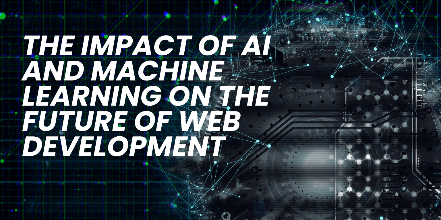 How AI and Machine Learning Are Transforming Web Development